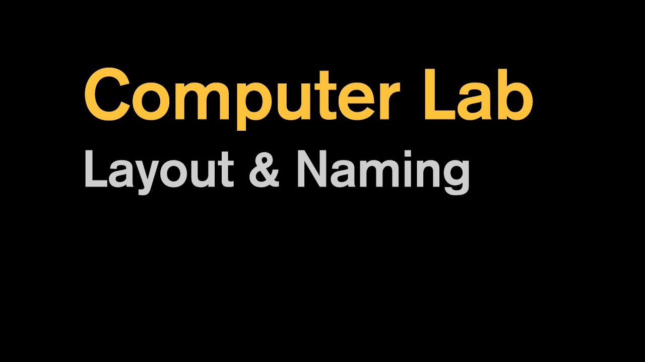 Computer Lab Layout & Naming