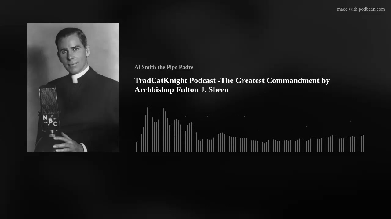 TradCatKnight Podcast -The Greatest Commandment by Archbishop Fulton J. Sheen