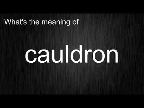 What's the meaning of "cauldron", How to pronounce cauldron?