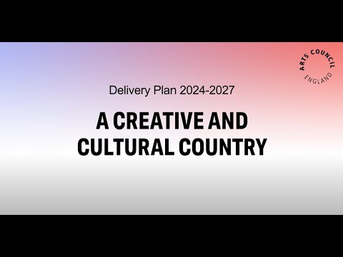 Delivery Plan 2024-27: A Creative and Cultural Country