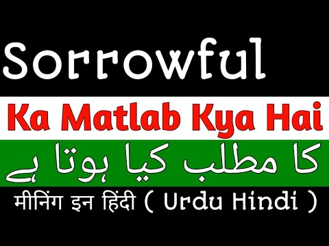 Sorrowful Meaning | Sorrowful Meaning In Urdu Hindi | Sorrowful Ka Matlab Kya Hai | Sorrowful Ka