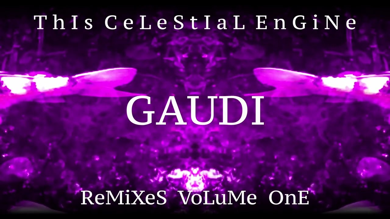 This Celestial Engine ..  Remixes Volume 1