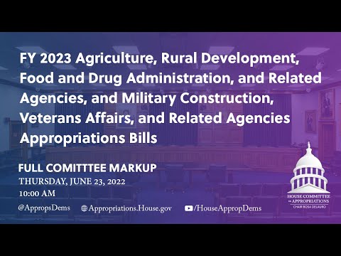 Markup of FY 2023 Agriculture, Rural Development, FDA & Military Construction & VA (EventID=114947)