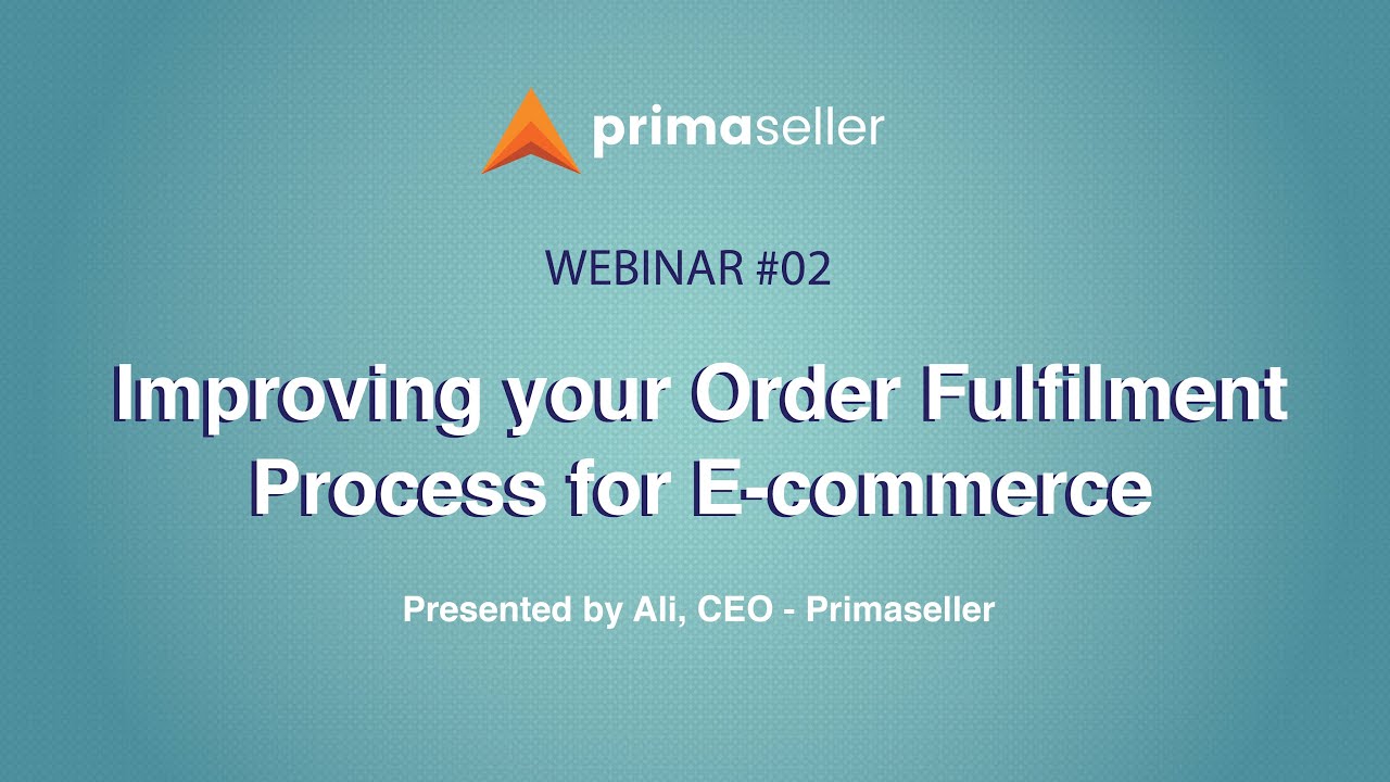 Webinar #02 - Improving Your Order fulfilment process in E-commerce