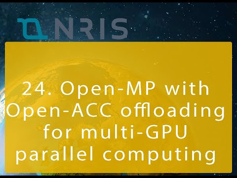 24. Open-MP with Open-ACC offloading for multi-GPU parallel computing