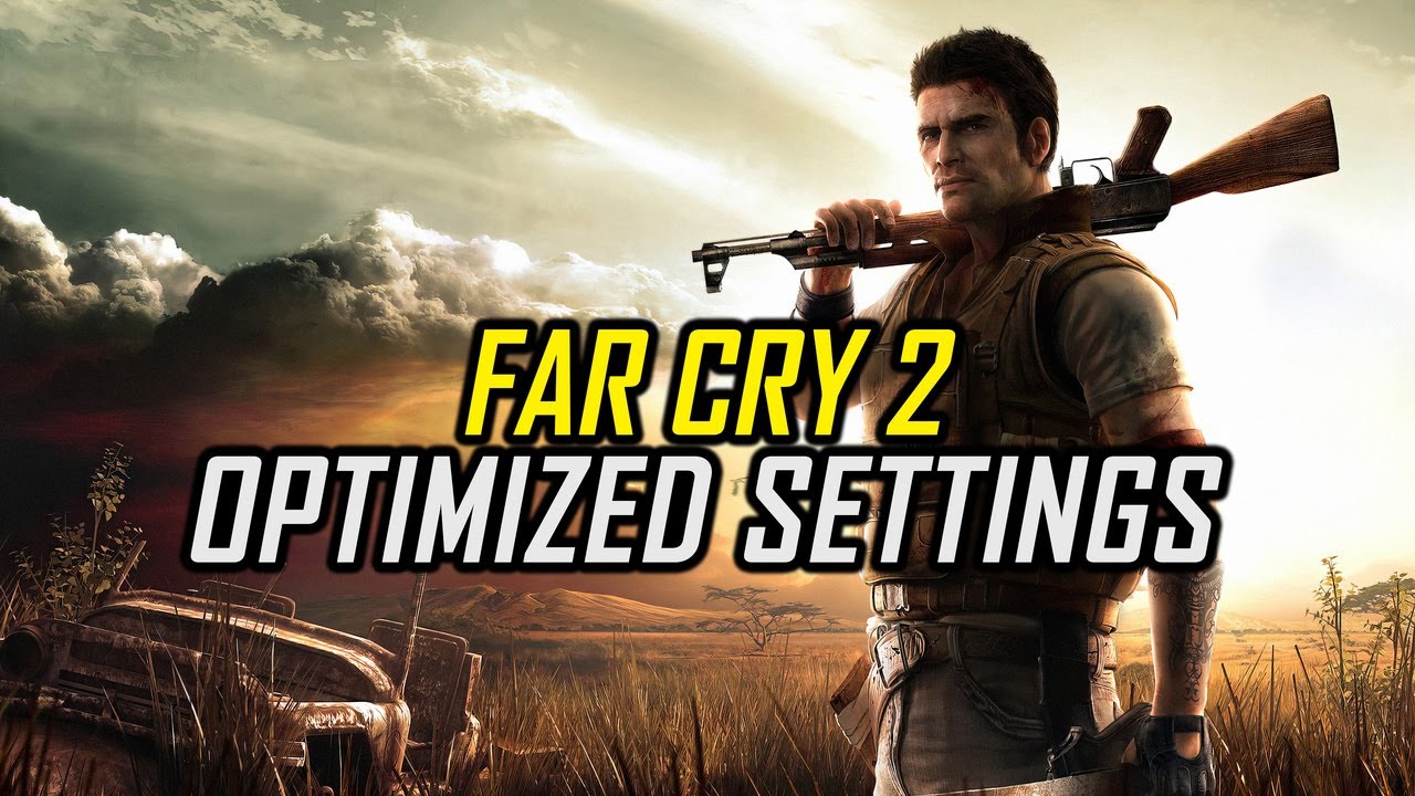 Far Cry 2 | Optimized PC Settings for Smoother Gameplay