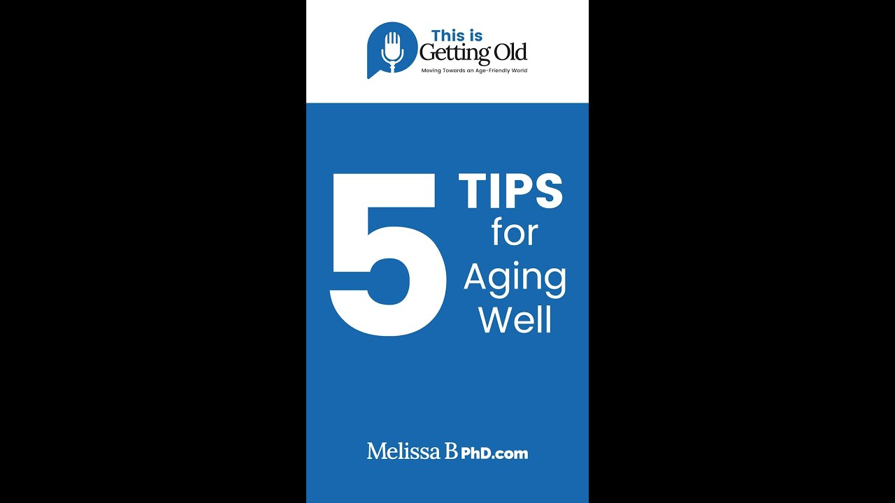 Top 5 Tips for Aging Well!