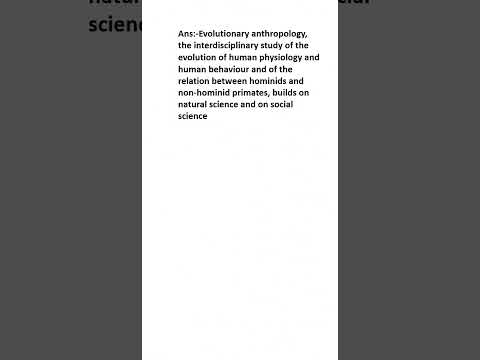 What is Evolutionary anthropology?