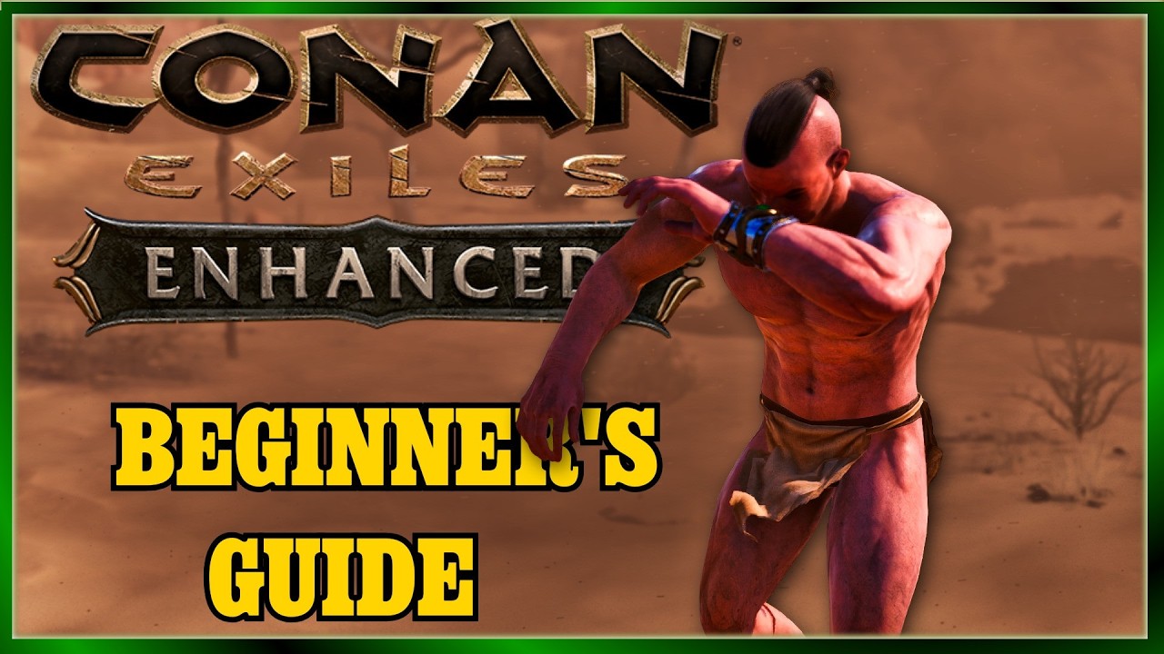 Conan Exiles Enhanced Beginner's Guide - Day 1