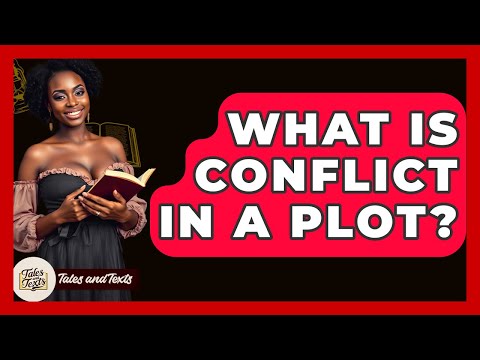 What Is Conflict In A Plot? - Tales And Texts