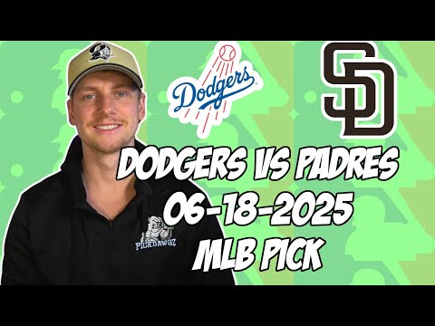 Los Angeles Dodgers vs San Diego Padres 6/18/25 MLB Pick & Prediction | MLB Betting Tips