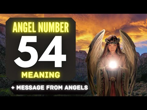 Angel Number 54: The Deeper Spiritual Meaning Behind Seeing 54