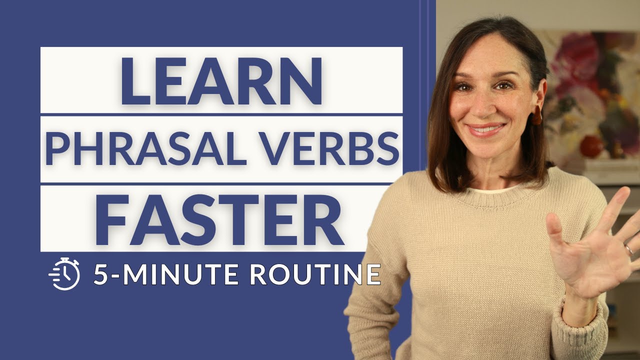 Learn English Phrasal Verbs Faster — 5 Minute Routine