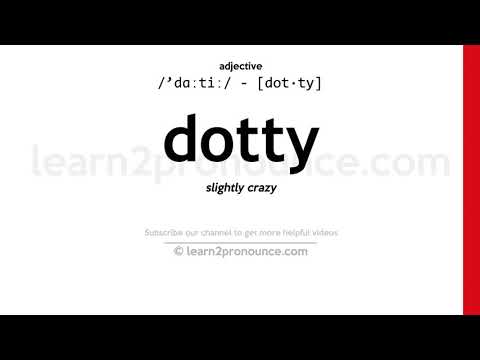 Pronunciation of Dotty | Definition of Dotty
