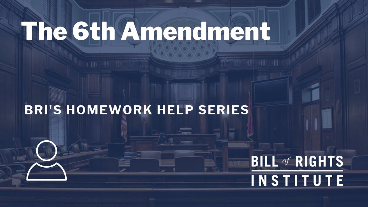 The Sixth Amendment | BRI's Homework Help Series