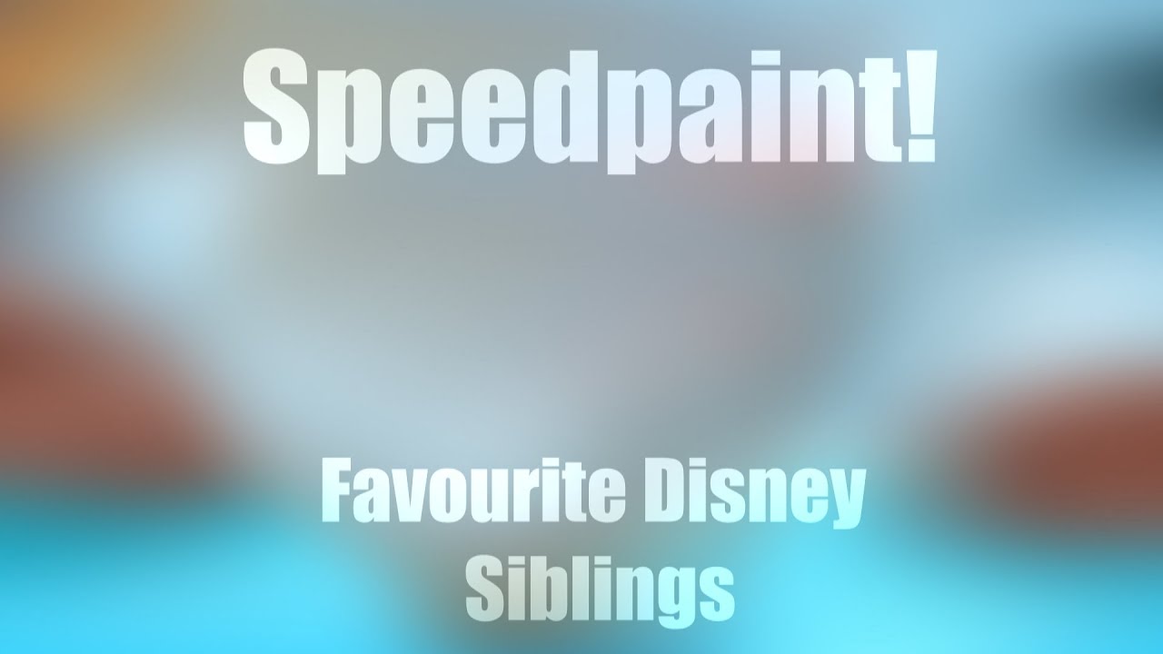 Speedpaint #6 Favourite Disney Siblings!