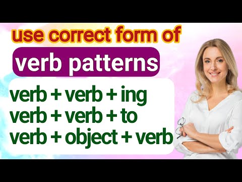verb pattern rules in English grammar(second verb): verb + infinitive, verb +_ing, verb + object