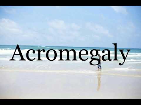 How To Pronounce Acromegaly🌈🌈🌈🌈🌈🌈Pronunciation Of Acromegaly