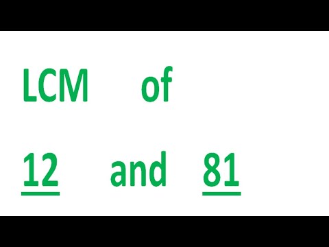 LCM of 12 and 81