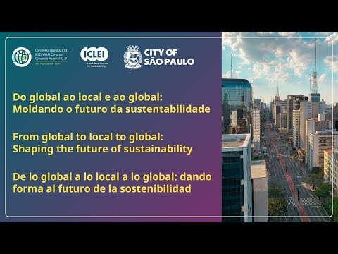 From global to local to global: Shaping the future of sustainability - ICLEI World Congress 2024