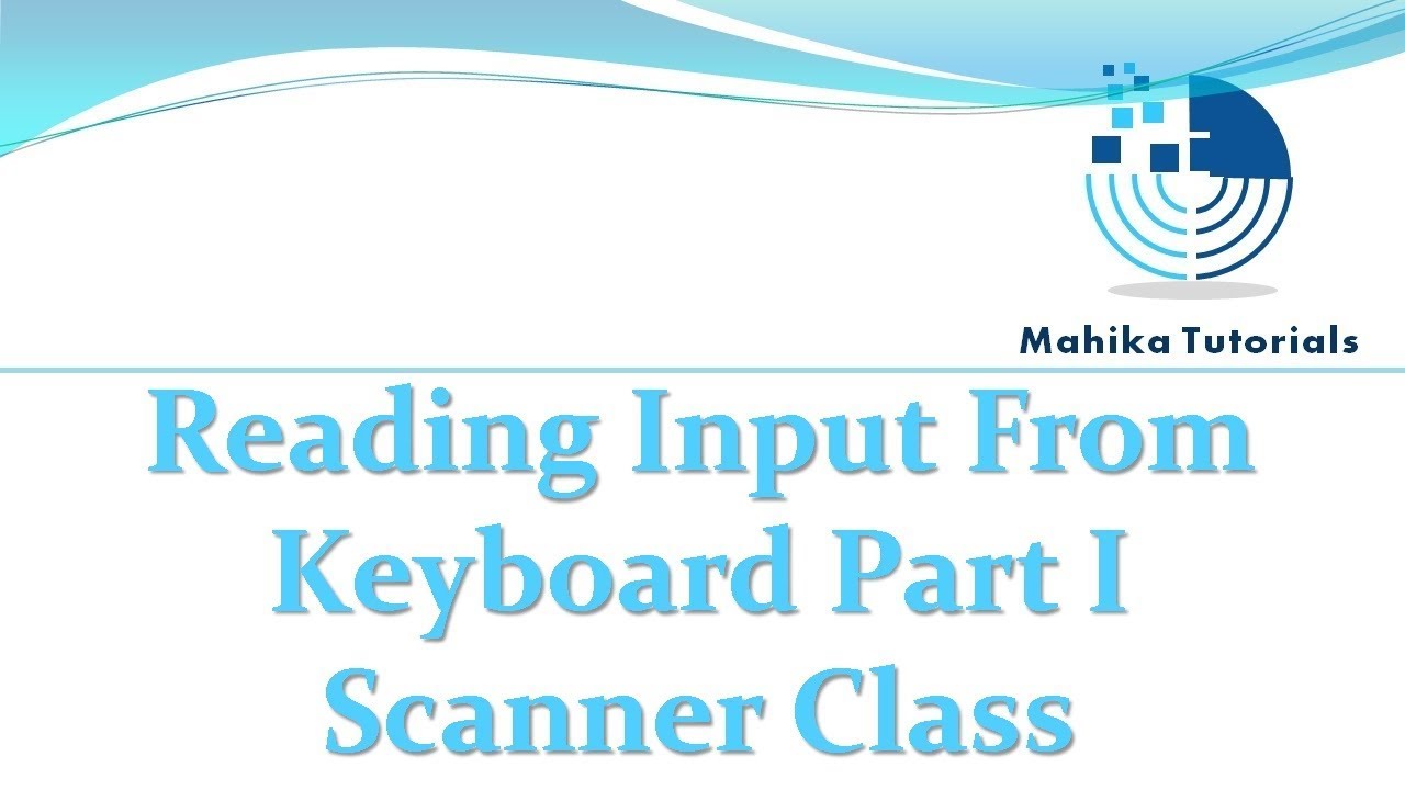Core Java 13 - Part I Reading Input(Including Character) From Keyboard Using Scanner Class