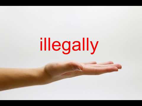 How to Pronounce illegally - American English