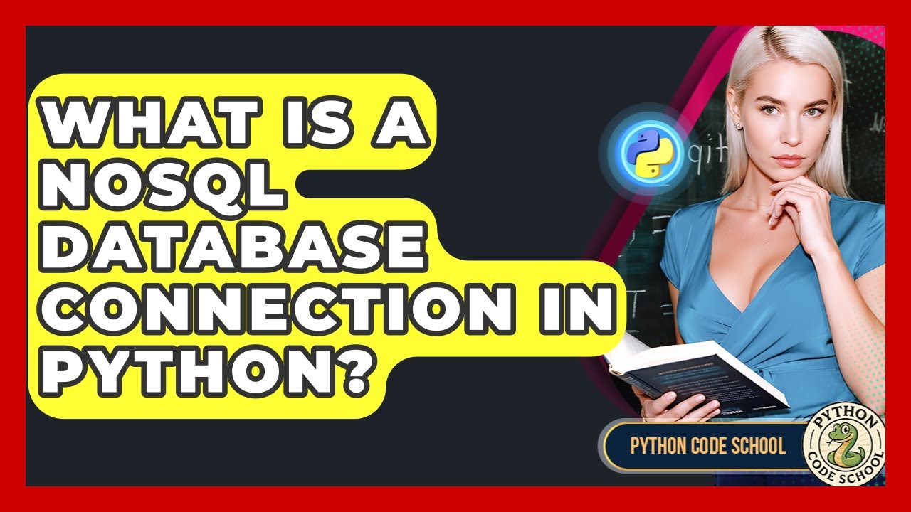 What Is A NoSQL Database Connection In Python? - Python Code School