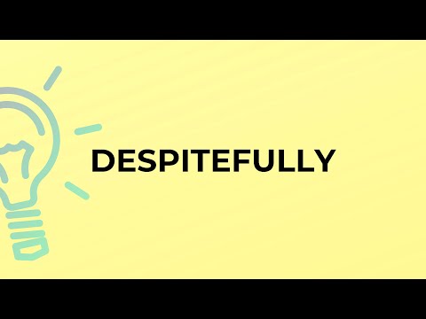 What is the meaning of the word DESPITEFULLY?