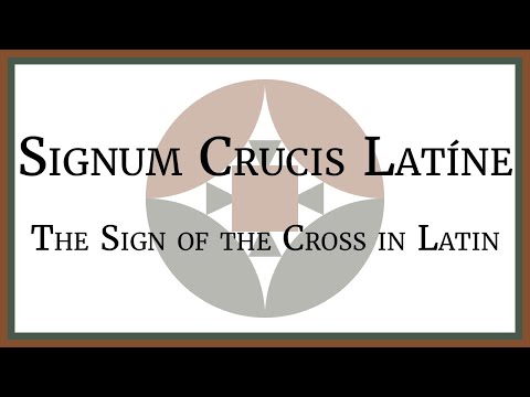Signum Crucis Latine - The Sign of the Cross in Latin