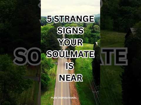 5 STRANGE SIGNS YOUR SOULMATE IS NEAR #soulmate
