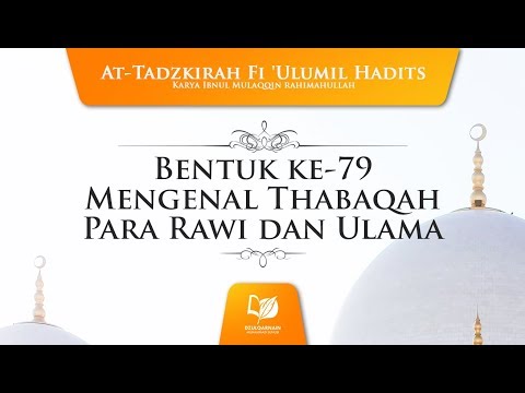 99. Bentuk ke-79 Mengenal Thabaqah Para Rawi dan Ulama