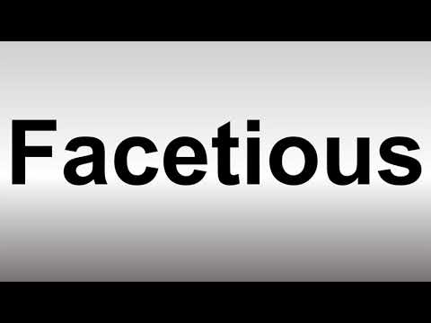 How to Pronounce Facetious