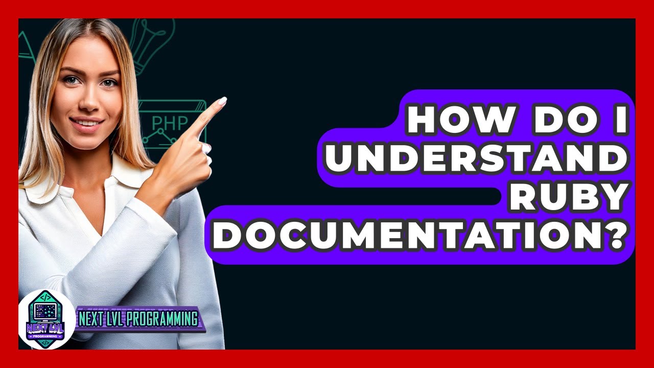 How Do I Understand Ruby Documentation? - Next LVL Programming