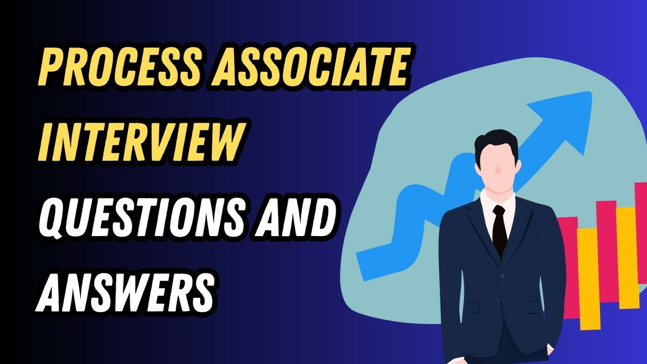 Process Associate Interview Questions and Answers