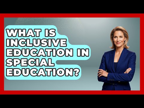 What Is Inclusive Education In Special Education? - Childhood Education Zone