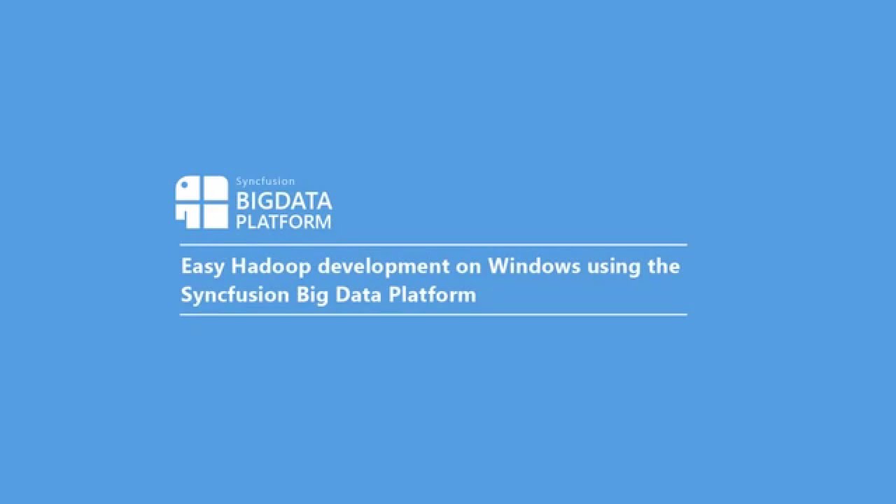 Easy Hadoop development on Windows using the Syncfusion Big Data Platform