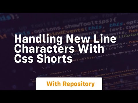 Handling new line characters with css shorts