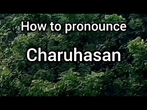How to Pronounce Charuhasan