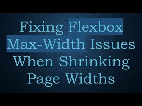 Fixing Flexbox Max-Width Issues When Shrinking Page Widths