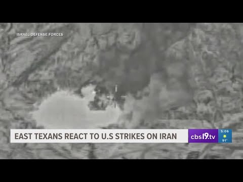 East Texans react to U.S. strikes on Iran