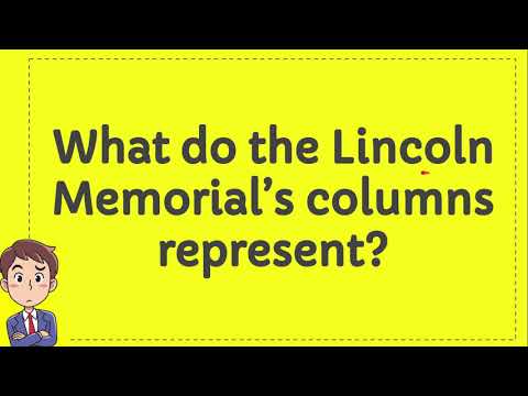 What do the Lincoln Memorial’s columns represent?