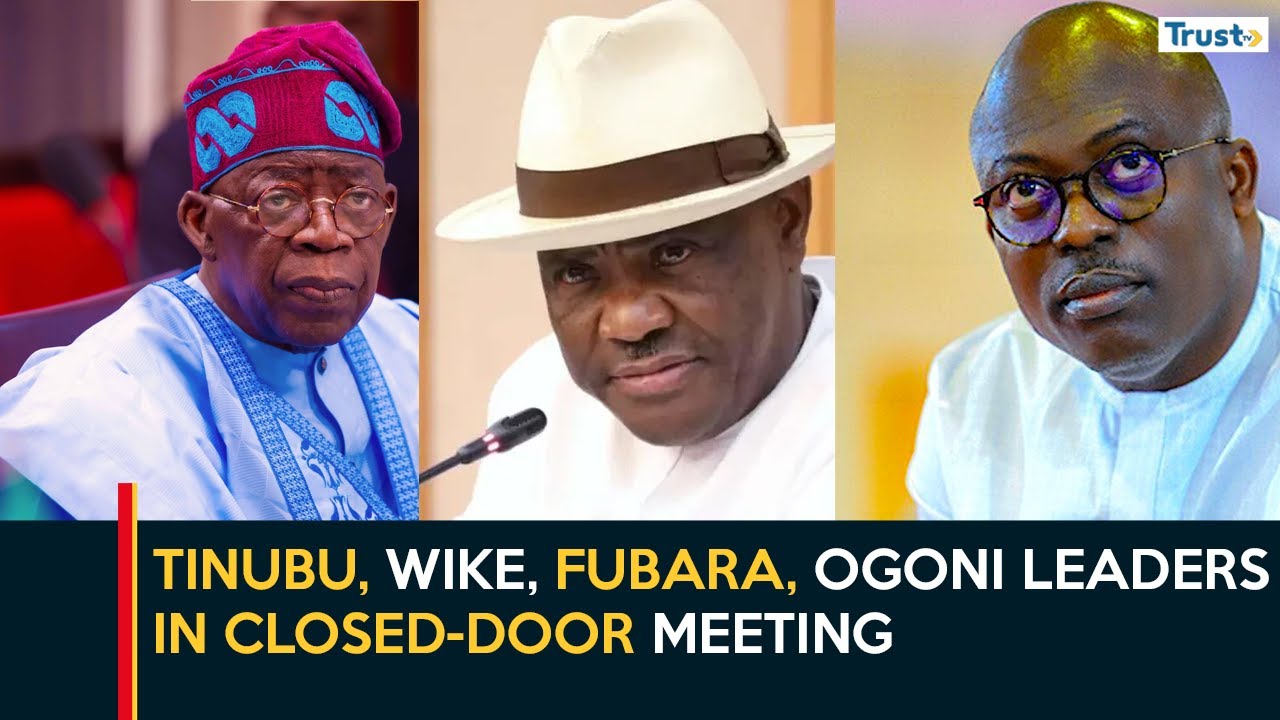 Tinubu, Wike, Fubara, Ogoni Leaders In Closed-Door Meeting