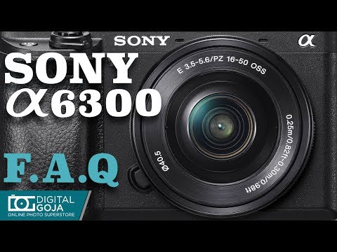 Best Video Tutorial for Sony Alpha a6300 Mirrorless Camera | FAQ