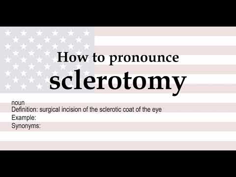 How to pronounce 'sclerotomy' + meaning