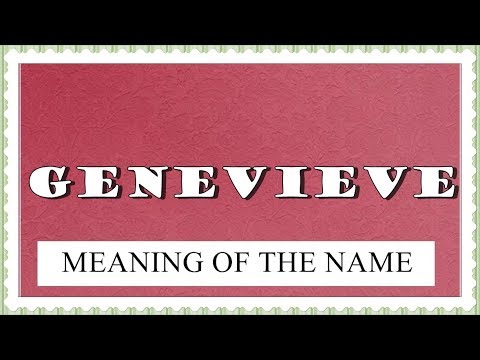 BABY NAME GENEVIEVE- MEANING, FUN FACTS, HOROSCOPE