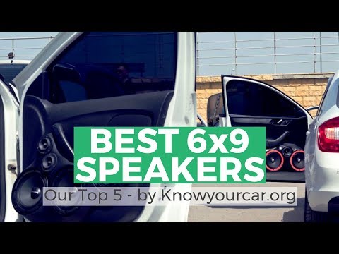 Best 6x9 Speakers 2019 - Top 6x9 Car Speakers Reviews