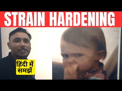 Strain Hardening kya hota hai || What is Strain Hardening
