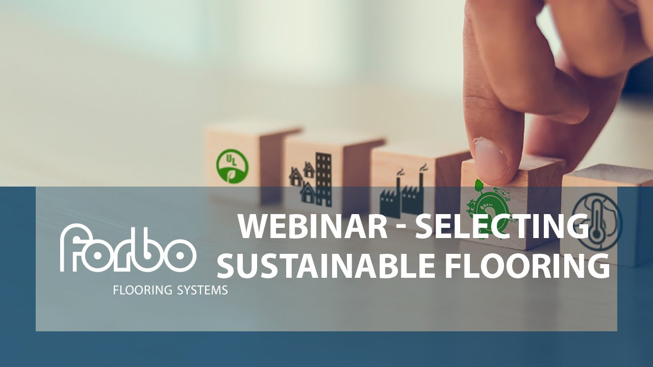 Webinar - How to select truly sustainable flooring | Forbo Flooring Systems