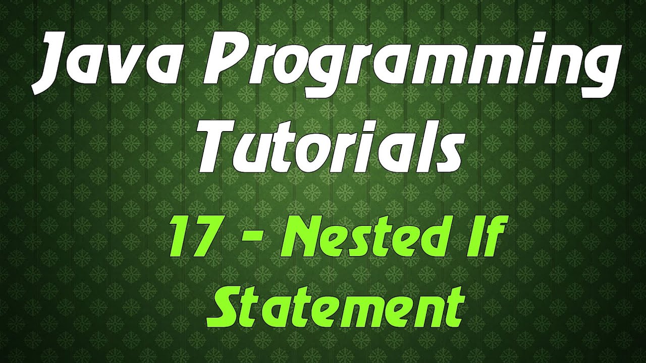 Java Programming Tutorials - 17 - Nested If Statement