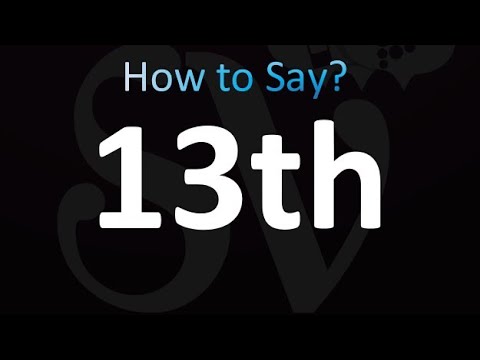 How to Pronounce 13th (Thirteenth)